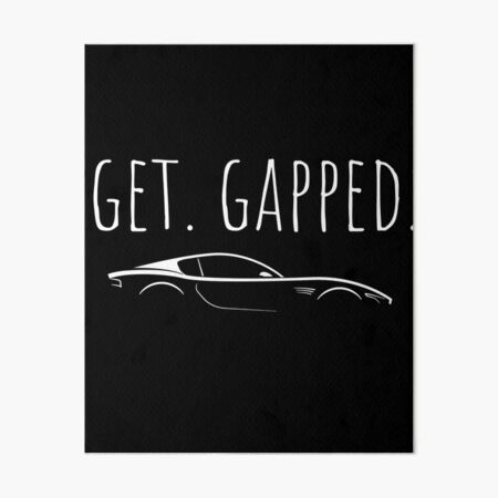 "Get Gapped - Car Enthusiasts Design" Art Board Print for Sale by ...