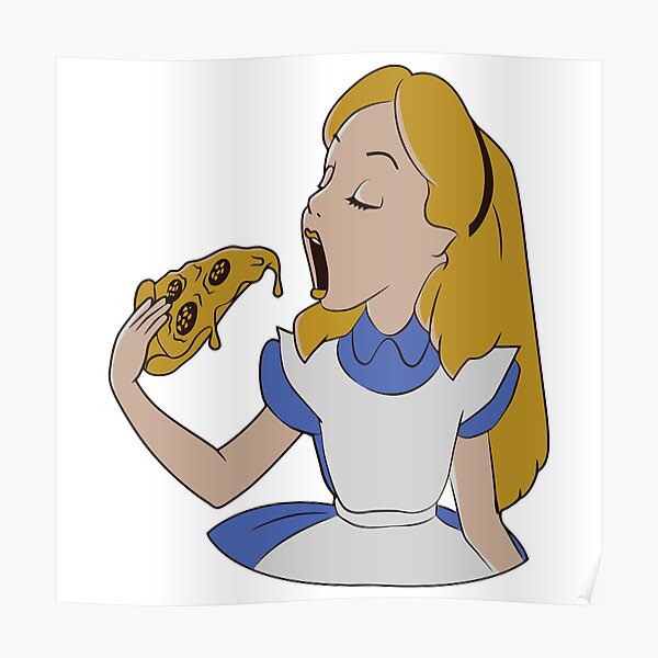 "Alice in Wonderland Eating Pizza" Poster for Sale by AnitaDempsey ...