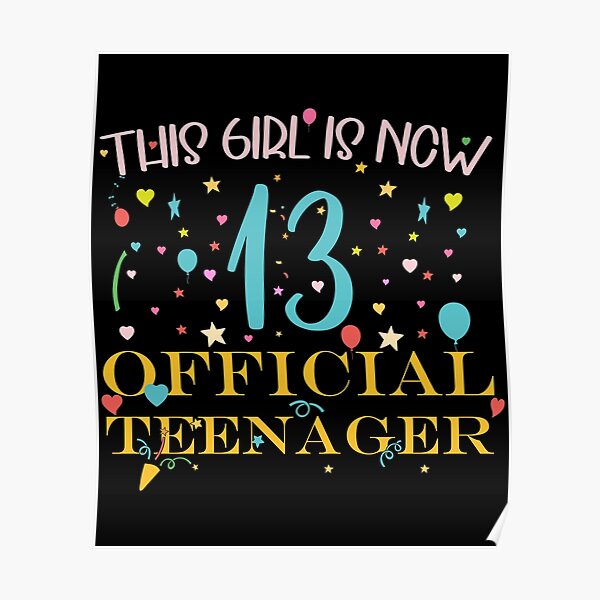 "13th Birthday Quotes This Girl Is Now 13 Official Teenager " Poster ...