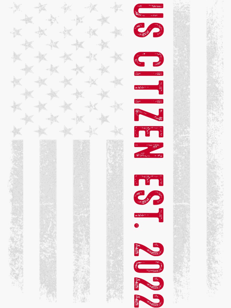 "US Citizen Est. 2022 USA Citizenship Gift American Flag USA" Sticker ...