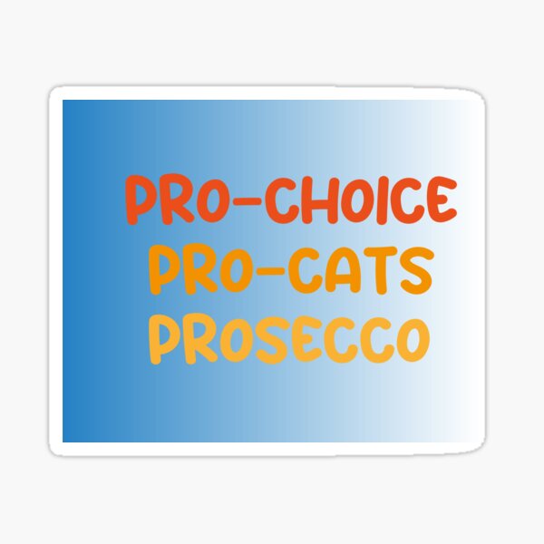 " Pro Choice Prosecco Pro Cats Prosecco" Sticker for Sale by companymhd ...