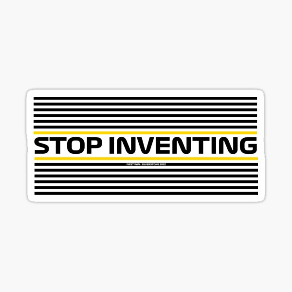 "STOP INVENTING" Sticker for Sale by magicodatorre | Redbubble