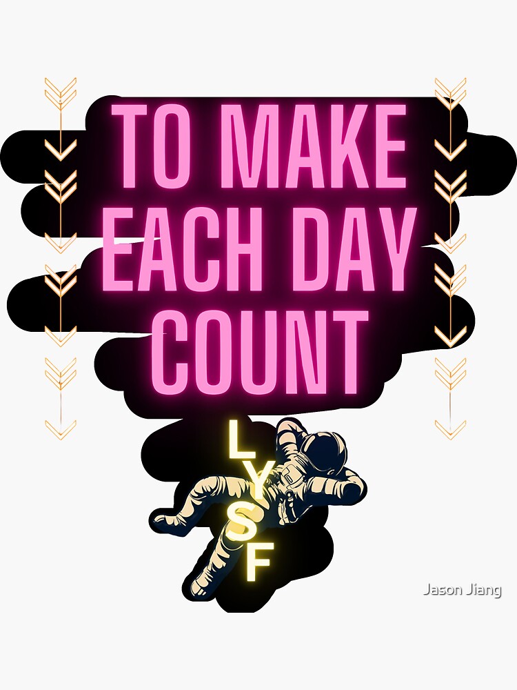 "LYSF－To make each day count" Sticker for Sale by 4-Birds | Redbubble
