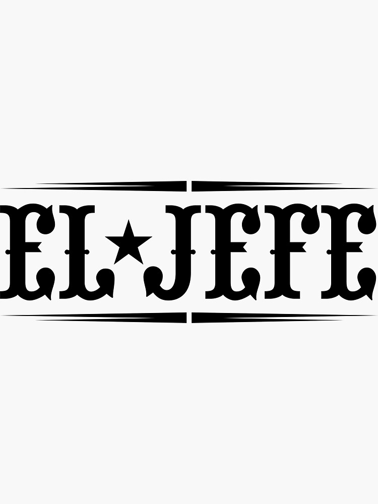 "EL JEFE" Sticker for Sale by LatinoPower | Redbubble