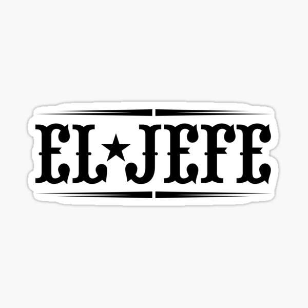"EL JEFE" Sticker for Sale by LatinoPower | Redbubble