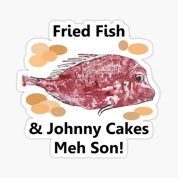 "Fried Fish & Johnny Cake Meh Son" Sticker by corinnebasabe | Redbubble