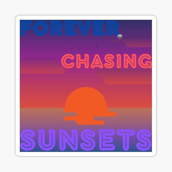 "Forever Chasing Sunsets Sticker" Sticker for Sale by DeliciouSs ...