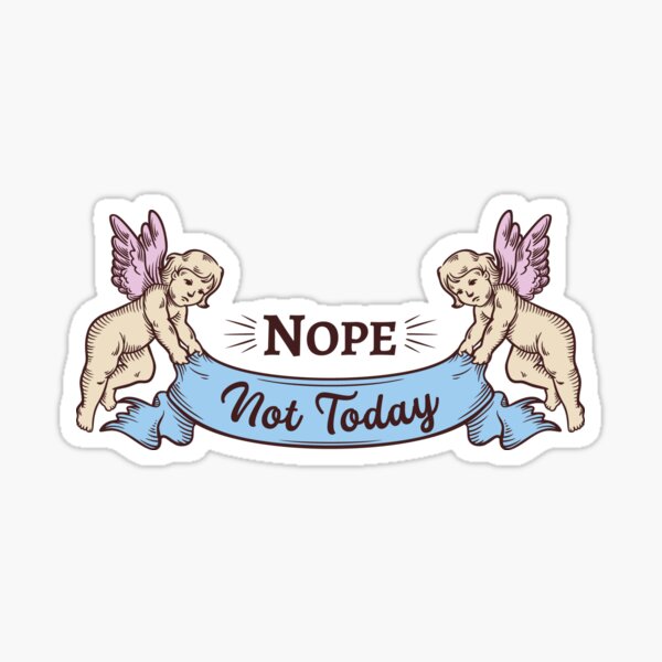 "Little Angels Holding Ribbon. Nope not today phrase" Sticker for Sale ...