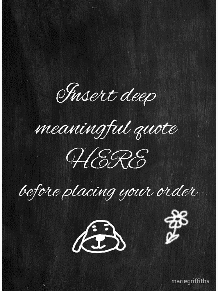 "Insert deep meaningful quote HERE before placing your order Dog and ...