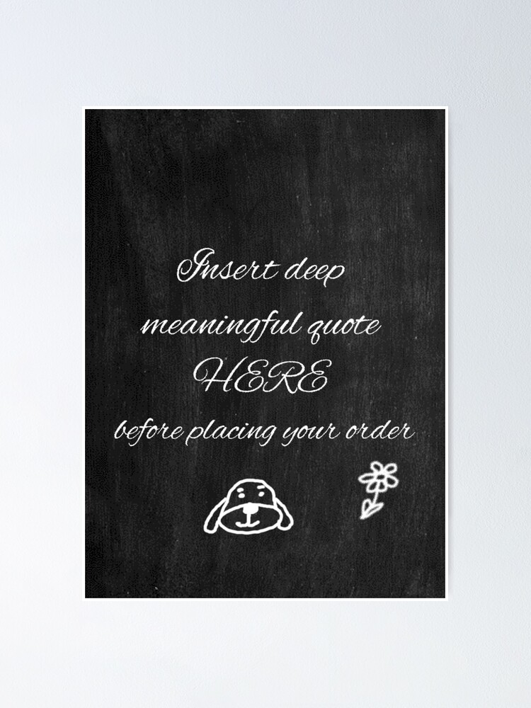 "Insert deep meaningful quote HERE before placing your order Dog and ...