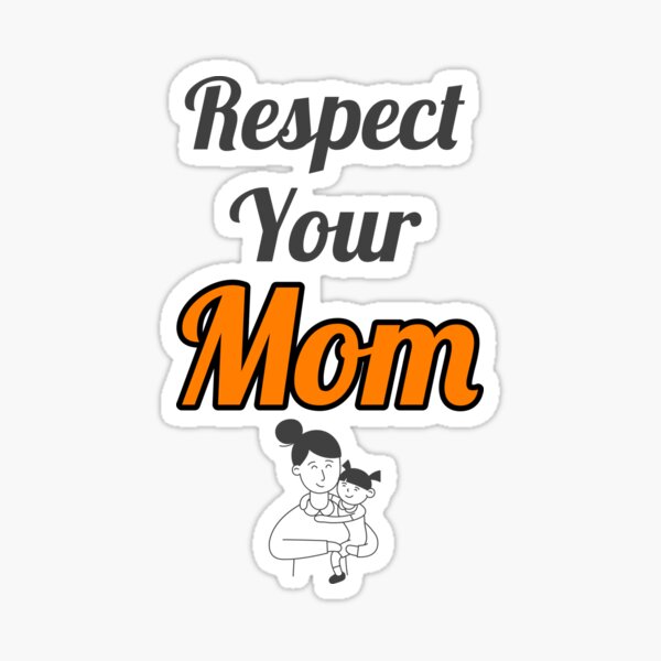 "Respect for Parents - Respect your mom" Sticker for Sale by YSINSHOP ...