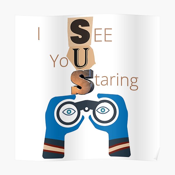 "See yoU Staring " Poster for Sale by Puns-N-Such | Redbubble