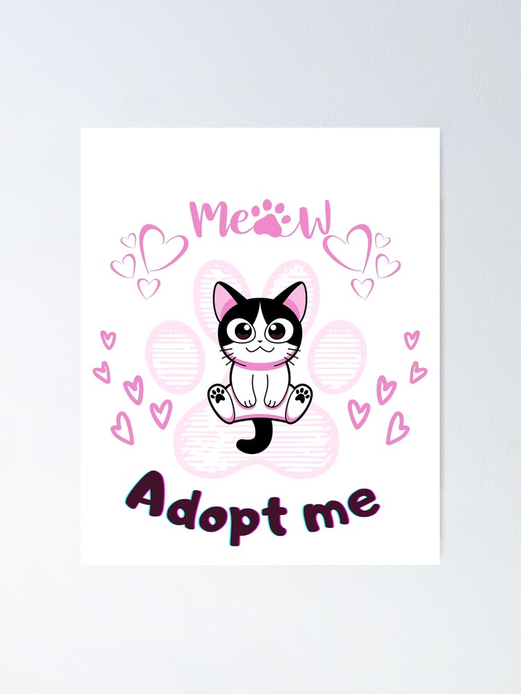 "Adopt me, kitty cat" Poster for Sale by Crazyideeas | Redbubble