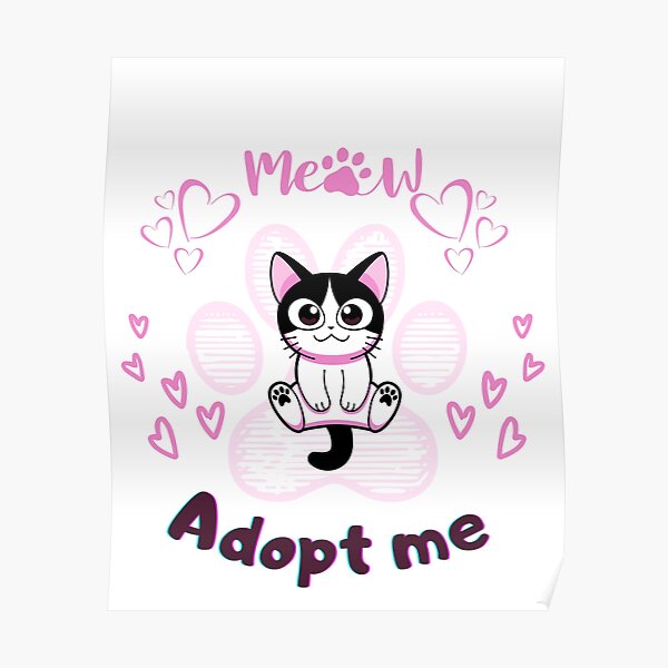 "Adopt me, kitty cat" Poster for Sale by Crazyideeas | Redbubble