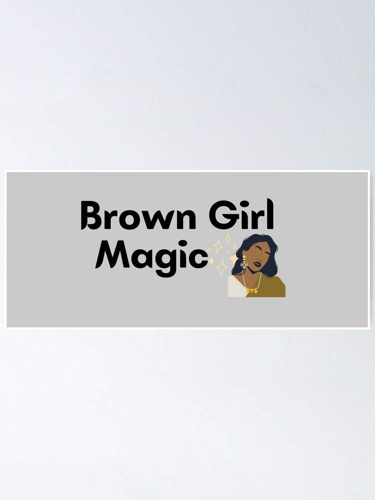 "Brown Girl Magic -Brown aesthetics" Poster for Sale by Tasnia07 ...