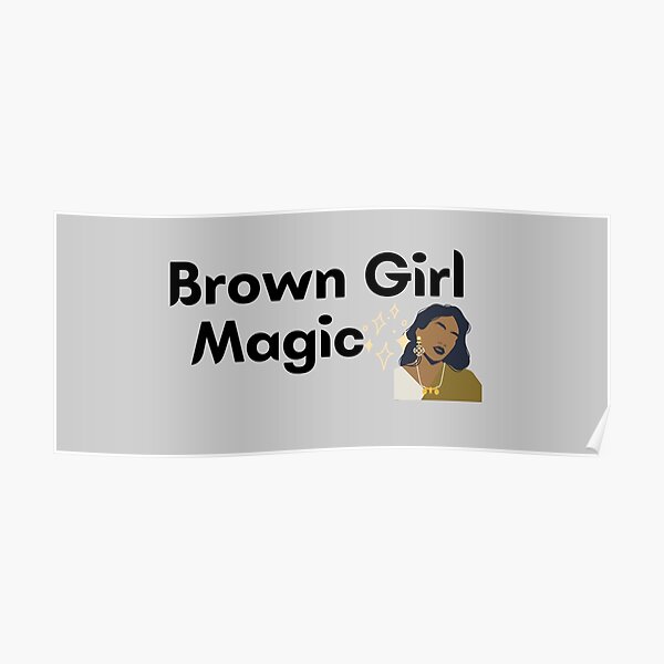 "Brown Girl Magic -Brown aesthetics" Poster for Sale by Tasnia07 ...