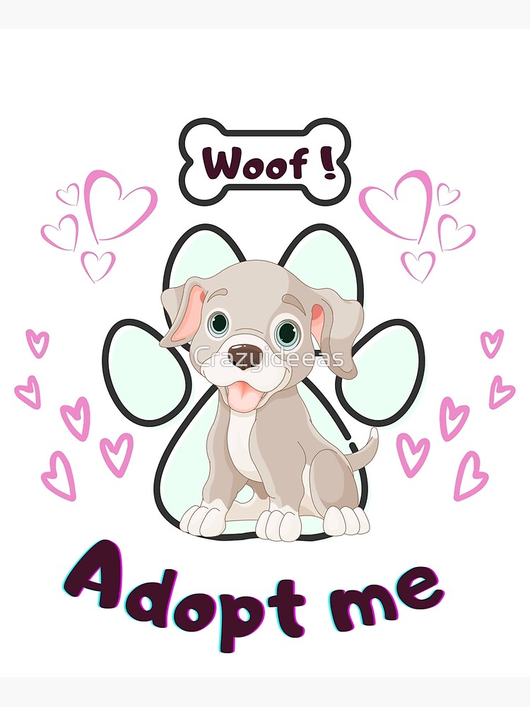 "Adopt me , dog puppy" Poster for Sale by Crazyideeas | Redbubble