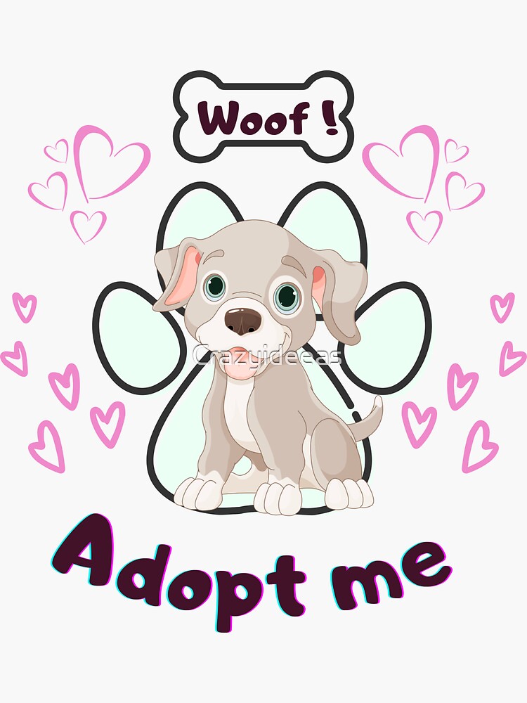 "Adopt me , dog puppy" Sticker for Sale by Crazyideeas | Redbubble