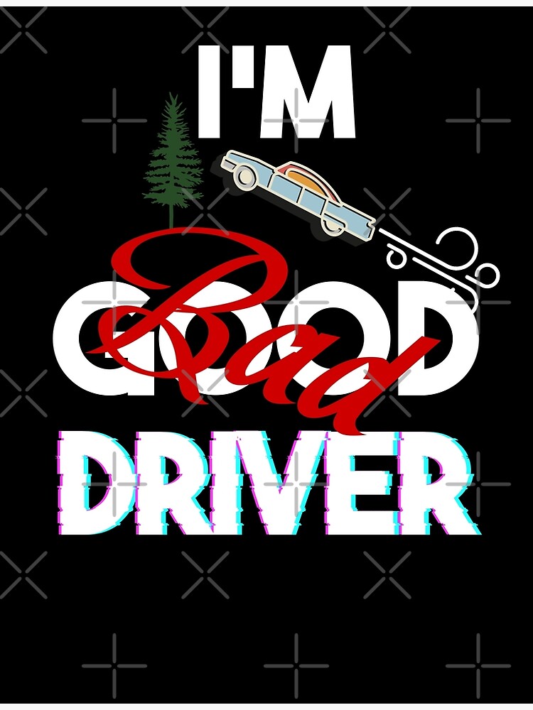 "Bad Driver" Poster for Sale by MrJArts | Redbubble