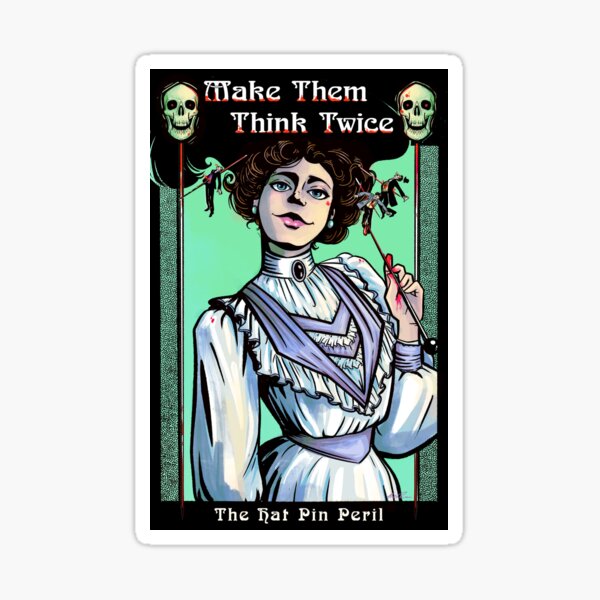 "Make them think twice, the Hat Pin Peril" Sticker for Sale by ...