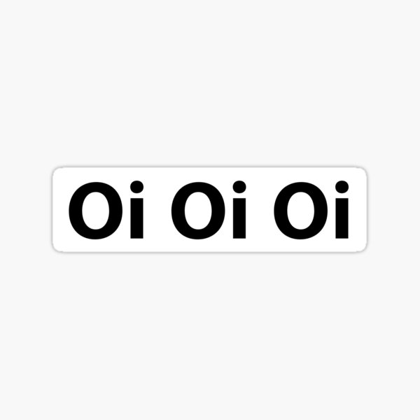 "Oi Oi Oi " Sticker for Sale by Shiro-To-Koro | Redbubble