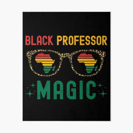 "Black Professor Magic - African American Educator, Black Female ...