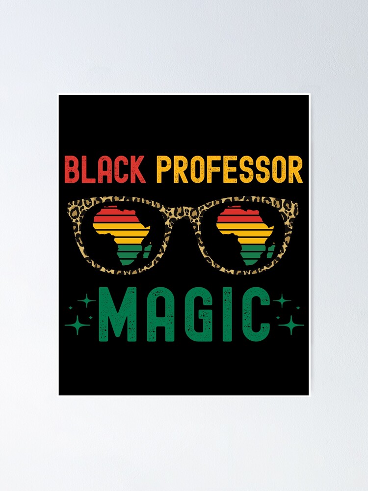 "Black Professor Magic - African American Educator, Black Female ...