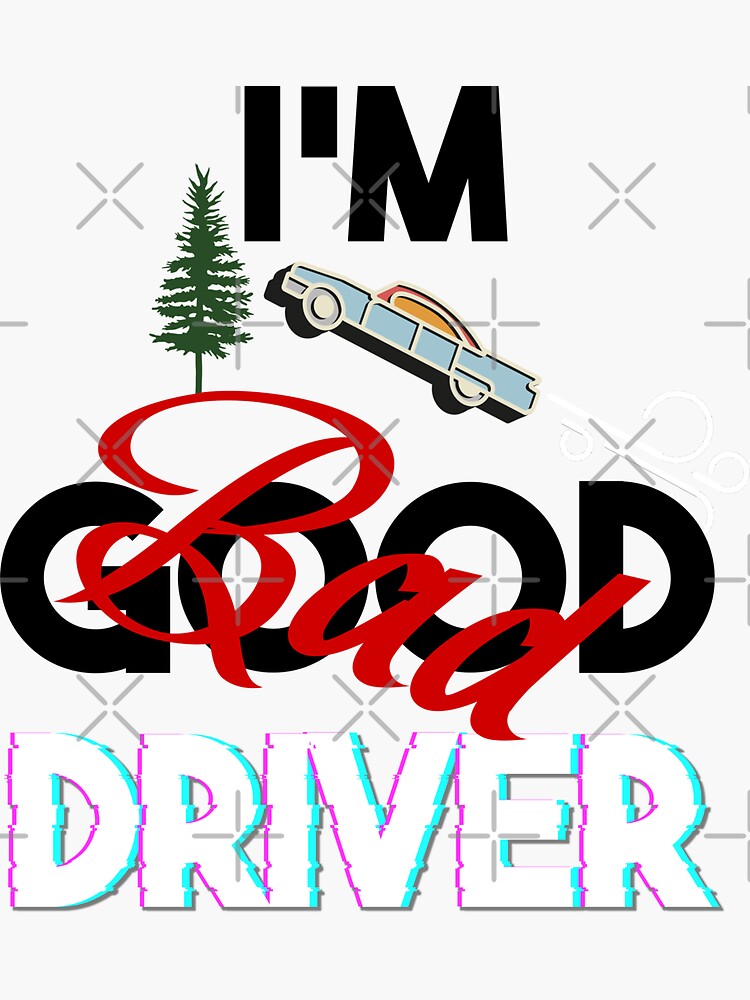 "Bad Driver" Sticker for Sale by MrJArts | Redbubble