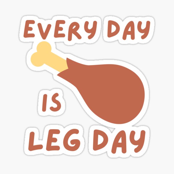 "Everyday Is Leg Day" Sticker for Sale by two7designs | Redbubble