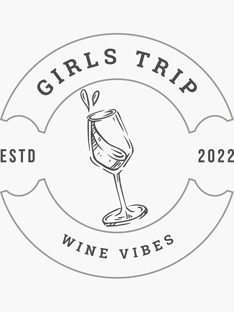 Girls Trip Estd 2022 Wine Vibes Sticker For Sale By Antevasinart Redbubble girls-trip-estd-2022-wine-vibes-sticker-for-sale-by-antevasinart-redbubble