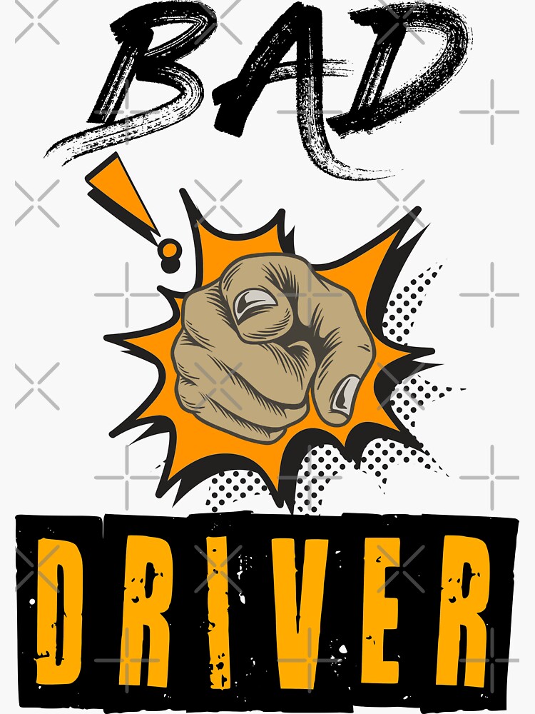 "Bad Driver" Sticker for Sale by MrJArts | Redbubble