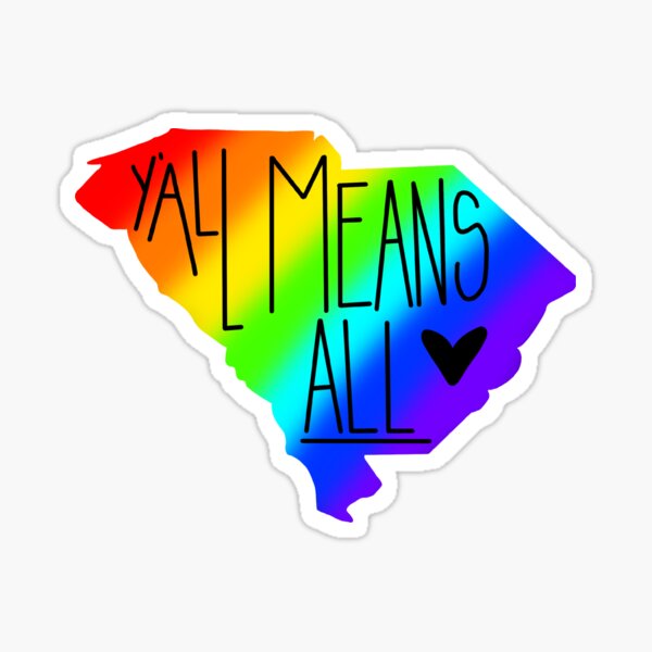 "South Carolina Pride “Y’all means ALL!”" Sticker for Sale by ...