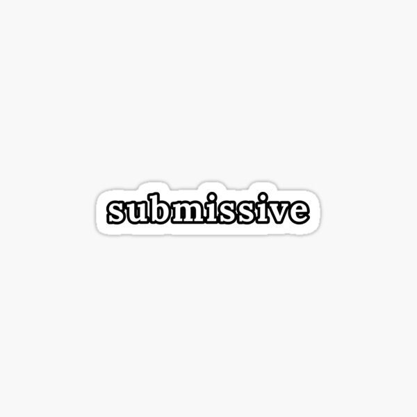 "submissive" Sticker for Sale by ViciousFemdom | Redbubble