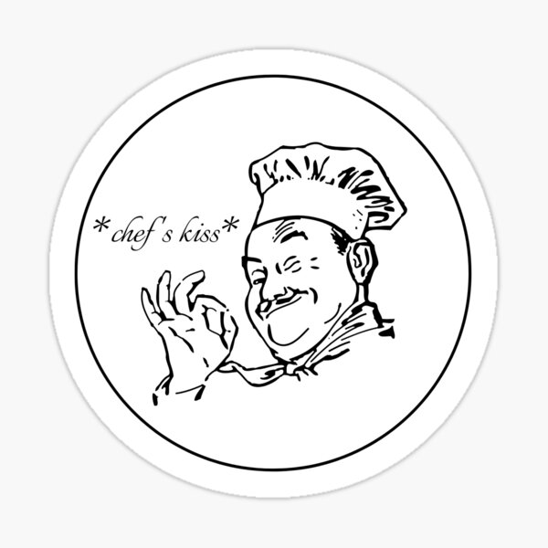 "*chef's kiss*" Sticker for Sale by JaciPierce | Redbubble