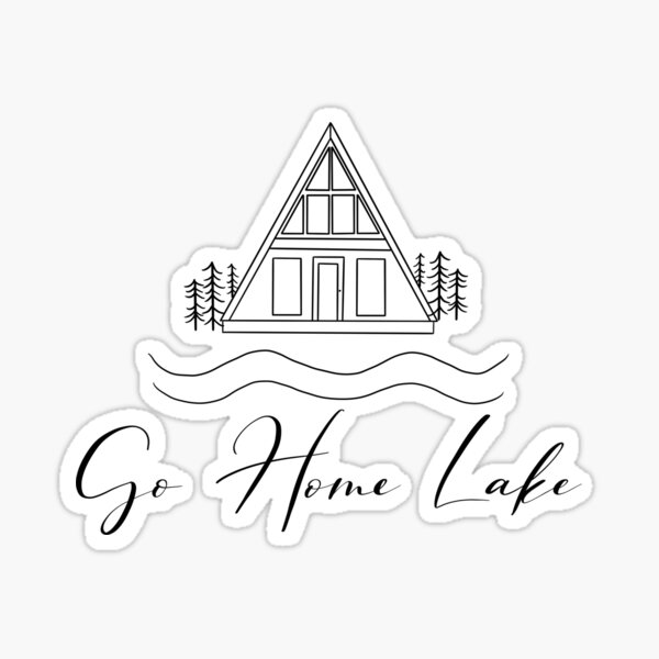 "Go Home Lake A-Frame Cottage" Sticker for Sale by cottagelife | Redbubble
