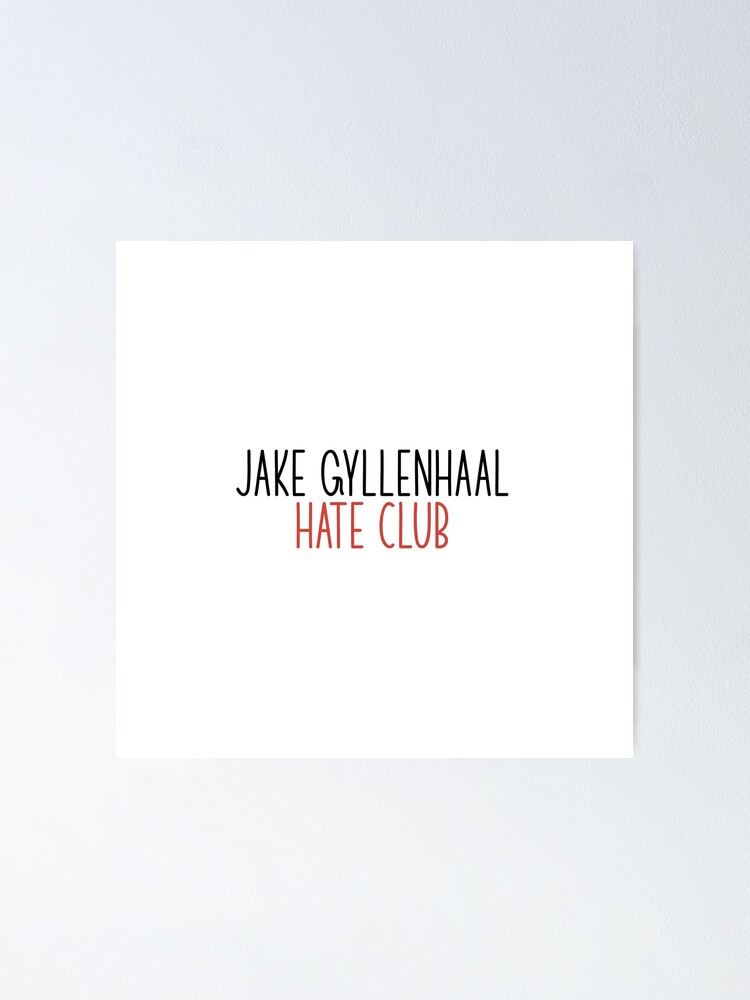 "Jake Gyllenhaal Hate Club" Poster for Sale by jordynrubino | Redbubble