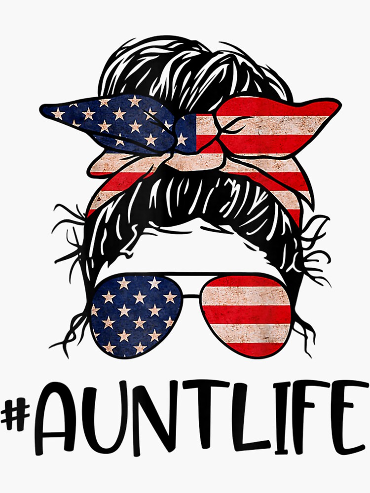 "All American Aunt Life 4Th Of July Messy Bun Usa Flag" Sticker for ...