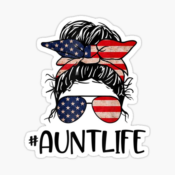 "All American Aunt Life 4Th Of July Messy Bun Usa Flag" Sticker for ...