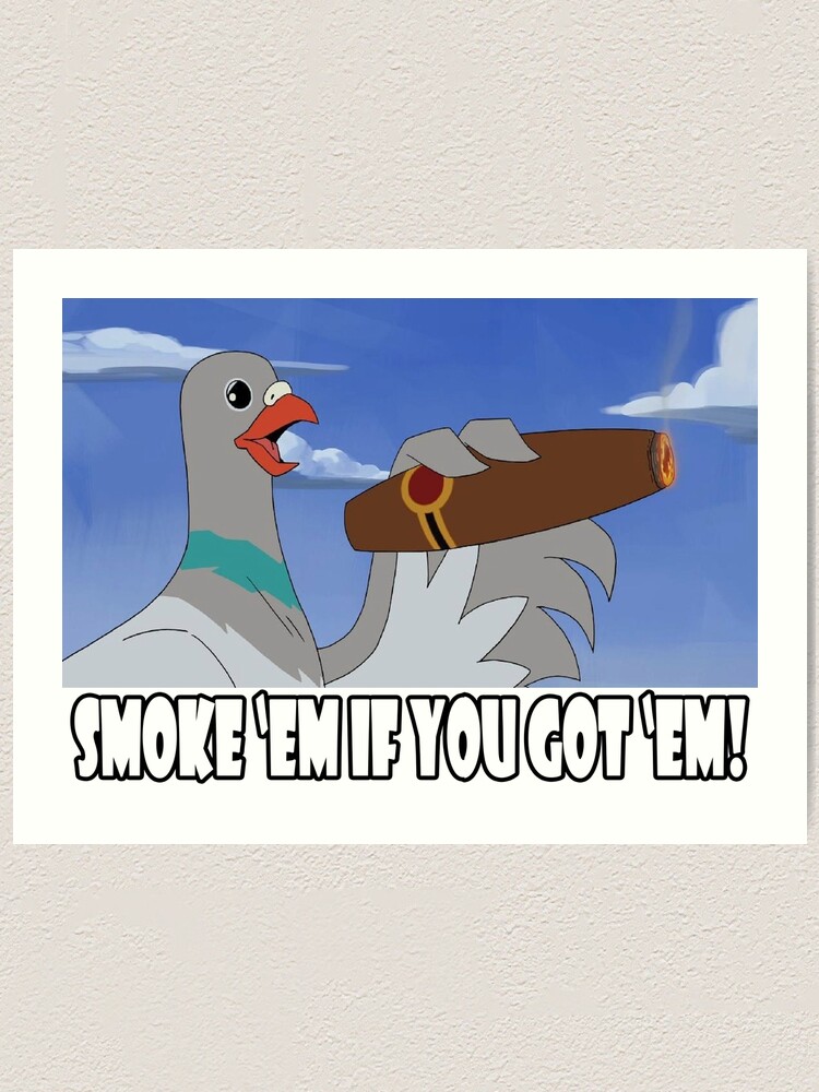 "Pigeon - Mike Tyson Mysteries - Somke 'em if You Got 'em!" Art Print ...