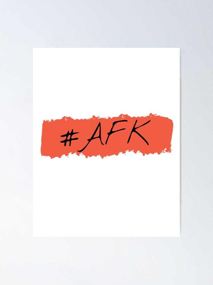 Afk Away From The Keyboard Poster For Sale By Byrne Ma Redbubble