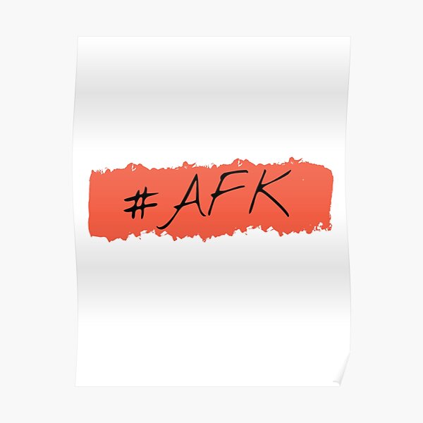 "AFK -Away From The Keyboard" Poster for Sale by byrne-ma | Redbubble