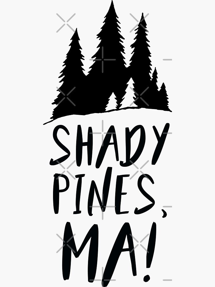 "Shady Pines, Ma!" Sticker for Sale by sophiapetrillo | Redbubble