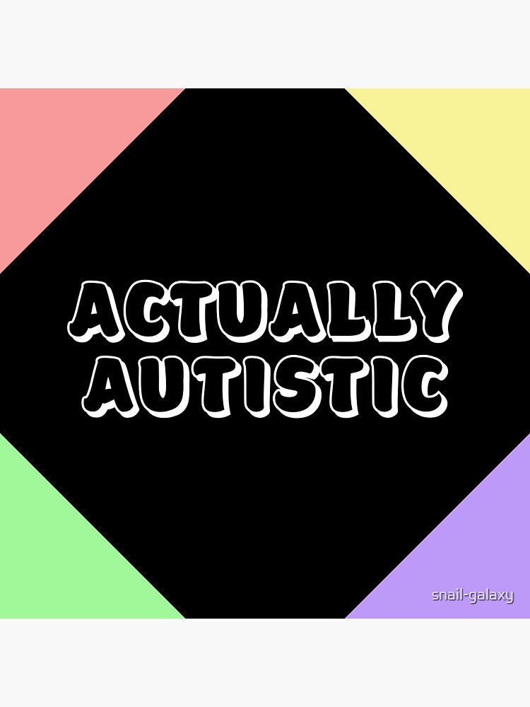 "actually autistic! " Sticker for Sale by snail-galaxy | Redbubble