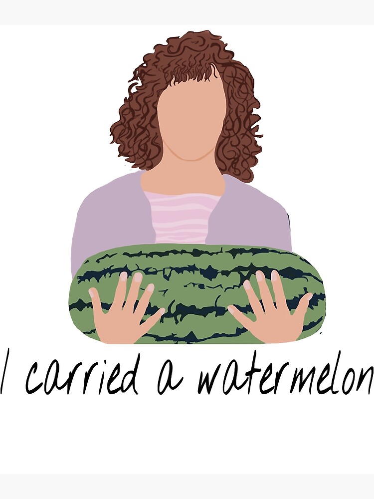 "I carried a watermelon" Poster for Sale by ChristiaSchmidt | Redbubble