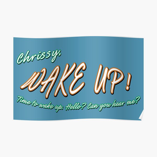 "Chrissy, WAKE UP!!" Poster for Sale by WincestSounds | Redbubble