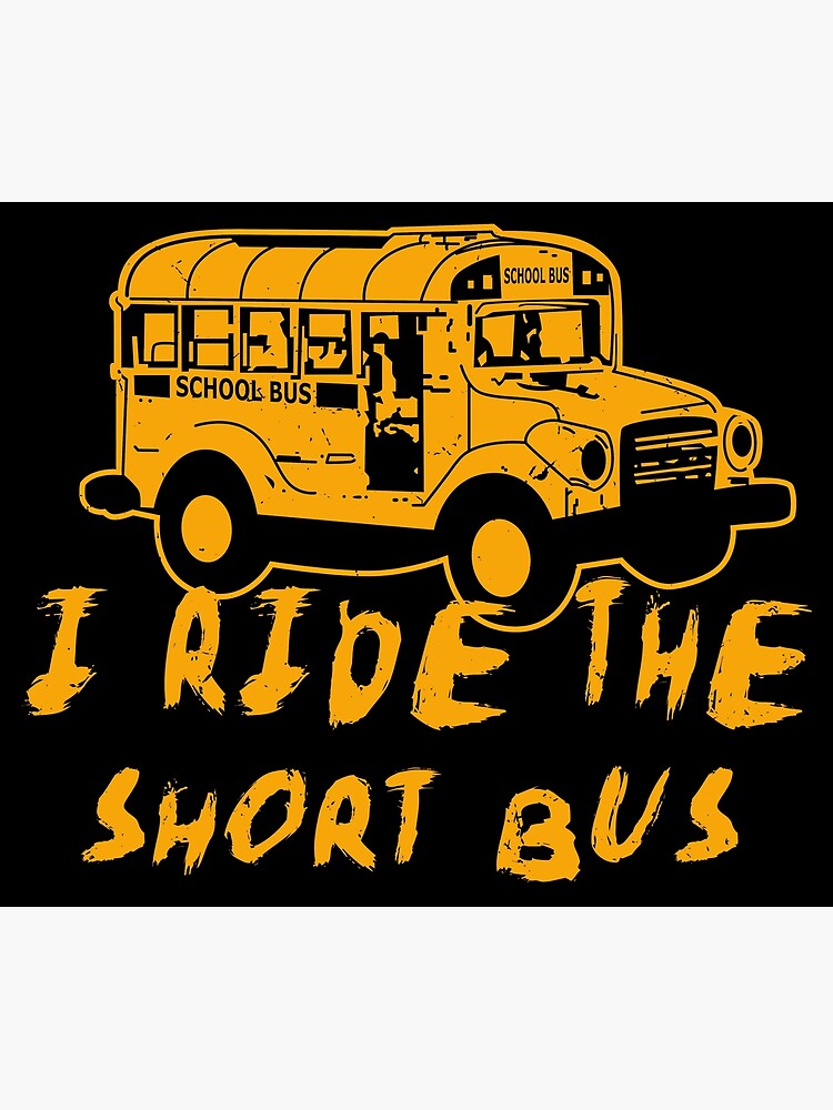 "I Ride The Short Bus" Poster for Sale by Typuphelli | Redbubble