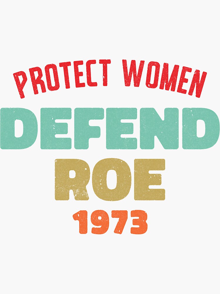 "Protect Women - Defend Roe 1973 " Sticker for Sale by AYBENDesignses ...