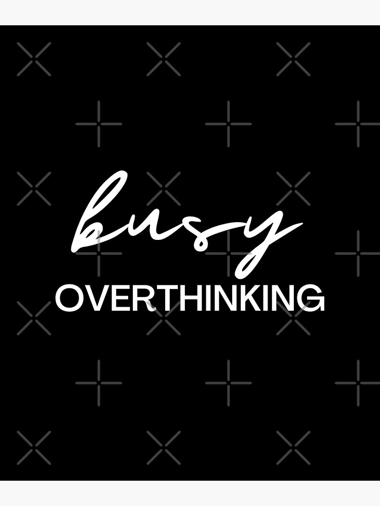 "Busy Overthinking Overthinker Quotes" Poster for Sale by pixelone ...