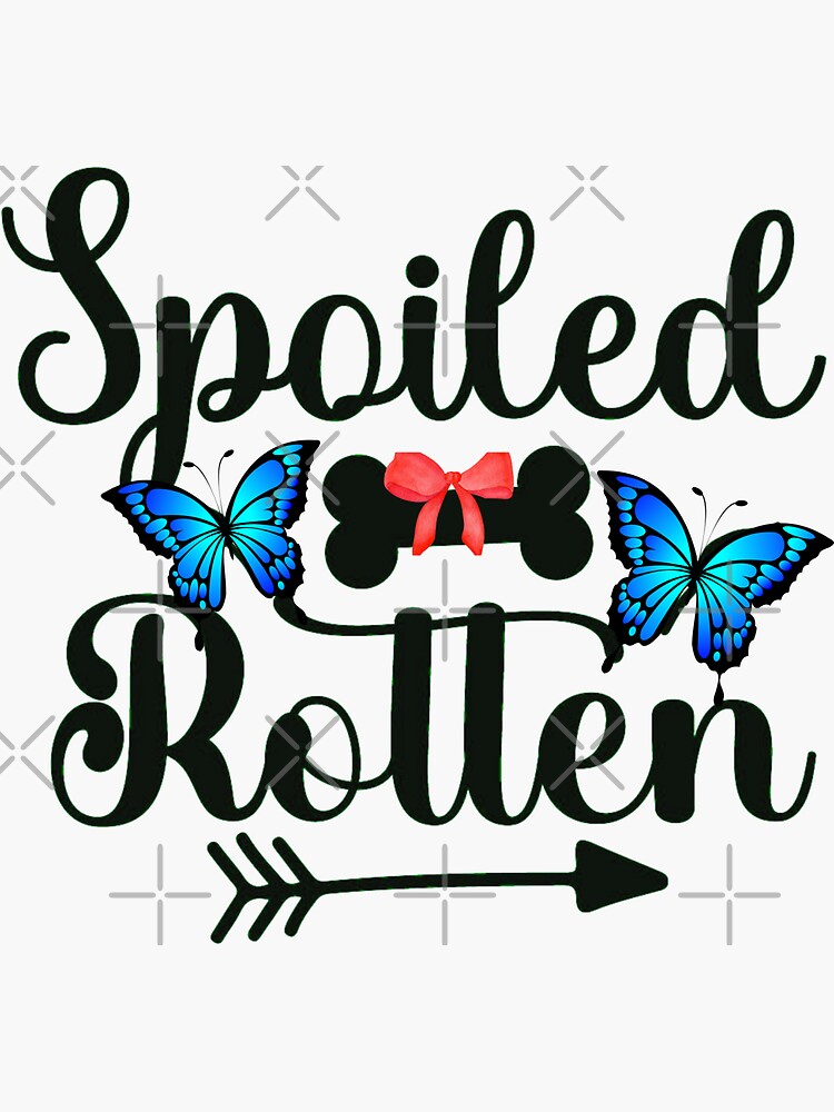 "Spoiled Rotten" Sticker for Sale by desireedickens | Redbubble