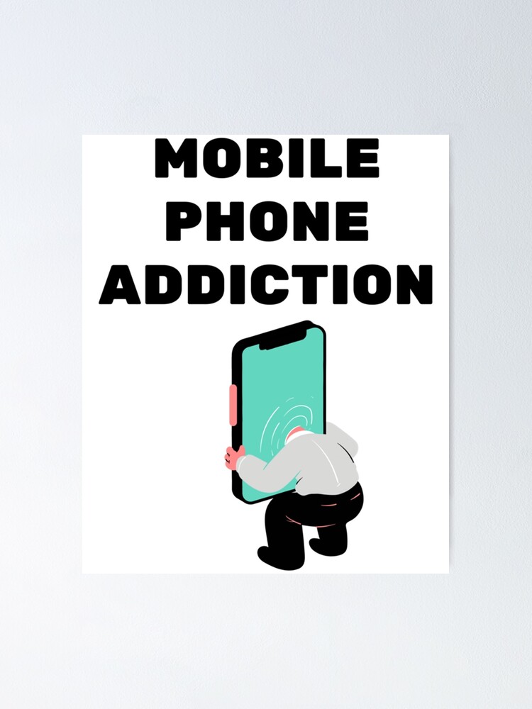 "Mobile Phone Addiction " Poster for Sale by RandolphNorris | Redbubble